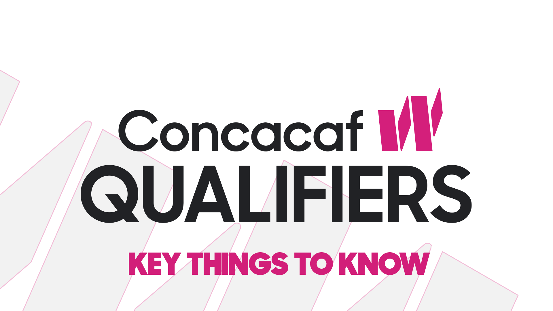2025/26 Concacaf W Qualifiers: Key Things You Need to Know