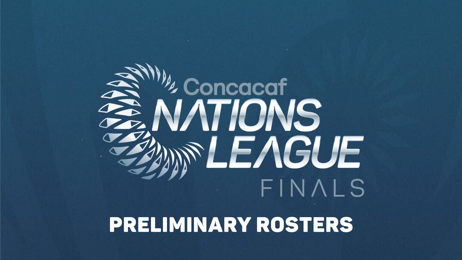 2025 Concacaf Nations League Finals preliminary rosters announced